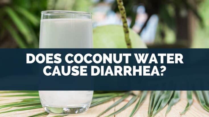Does Coconut Water Cause Diarrhea? - Eat For Longer