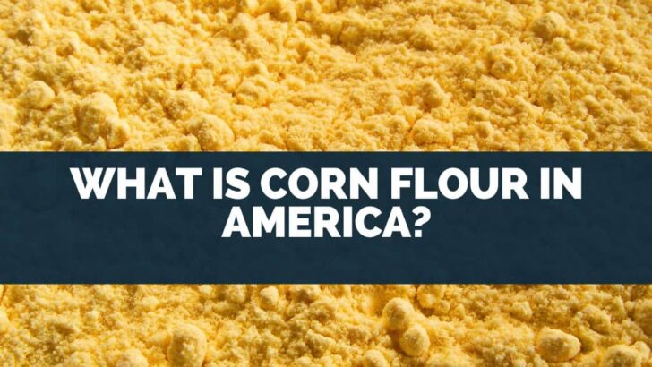 What Is Corn Flour In America? - Eat For Longer - Food Insights
